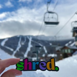 Shred Sticker, Gift for Skiers or Mountain Lovers, Snowboard, Surf ...