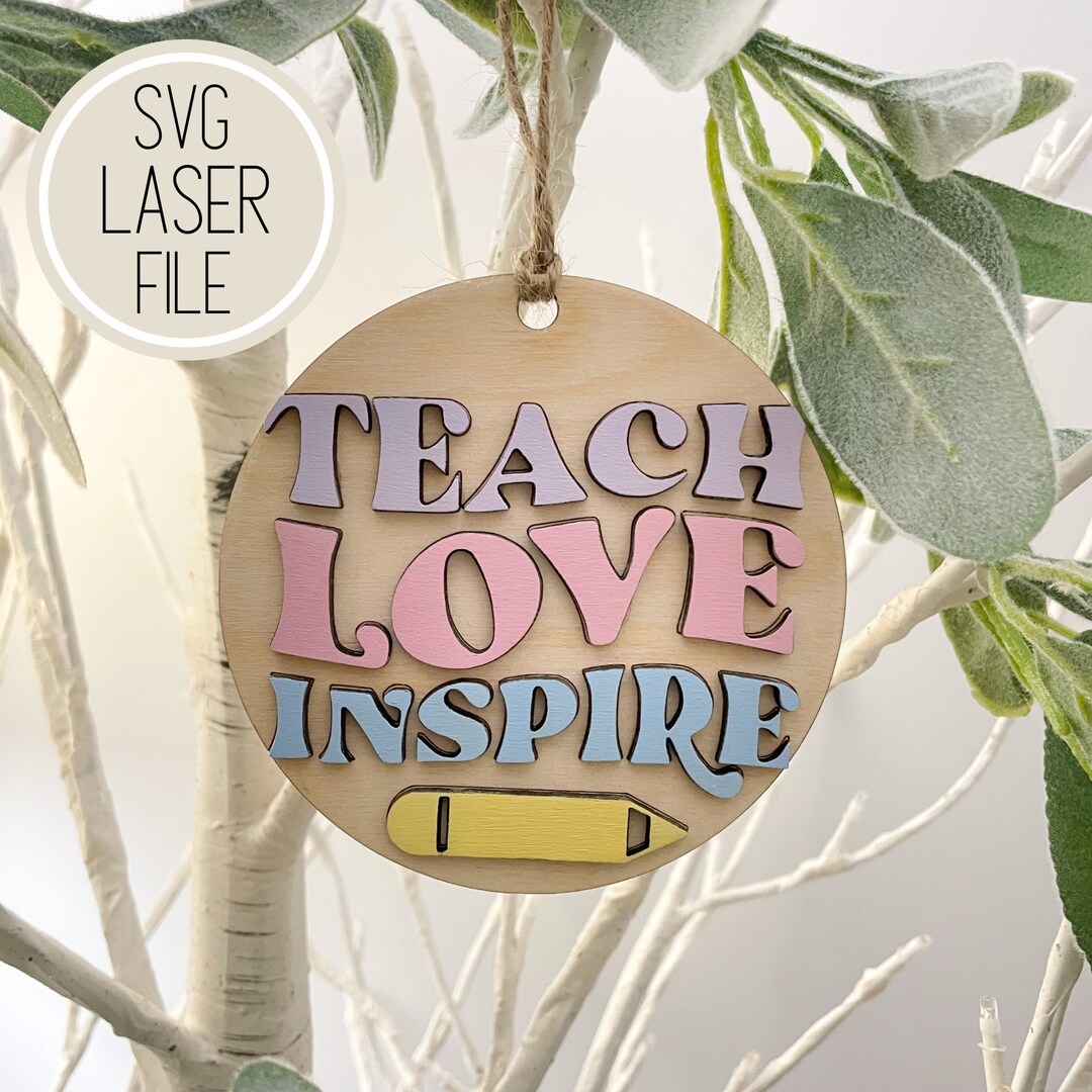 SVG Laser Cut File Teach Love Inspire Ornament | Teacher Christmas ...