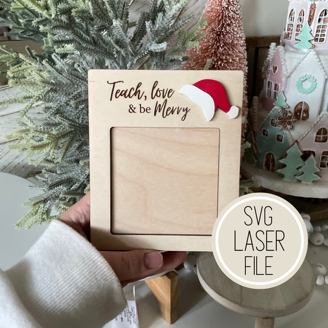 SVG Laser Cut File Teach, Love & Be Merry | Teacher Note Pad Holder ...