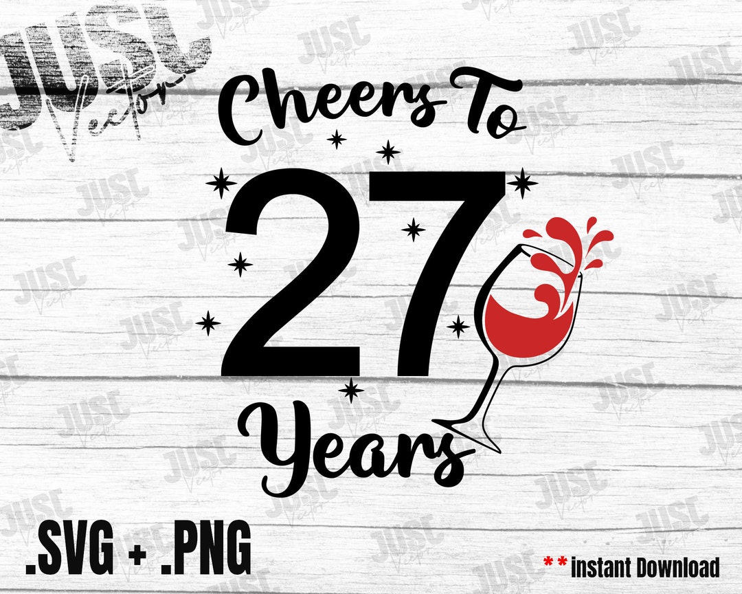 Cheers to 27 Years Svg, 27th Birthday Svg, Gifts for Women, Twenty ...