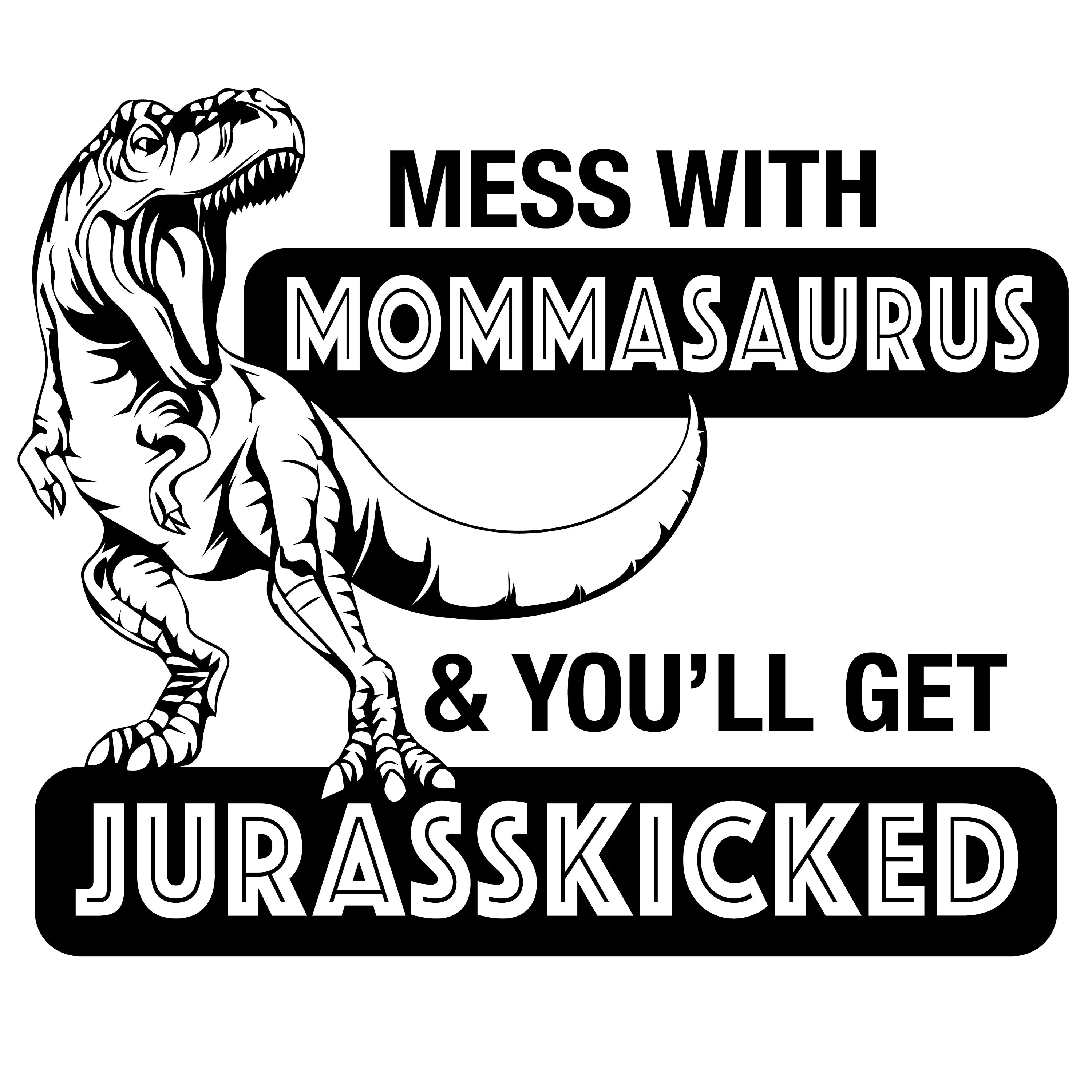 Mom Svg, Mess With Mommasaurus and You'll Get Jurasskicked, Mom Gifts ...