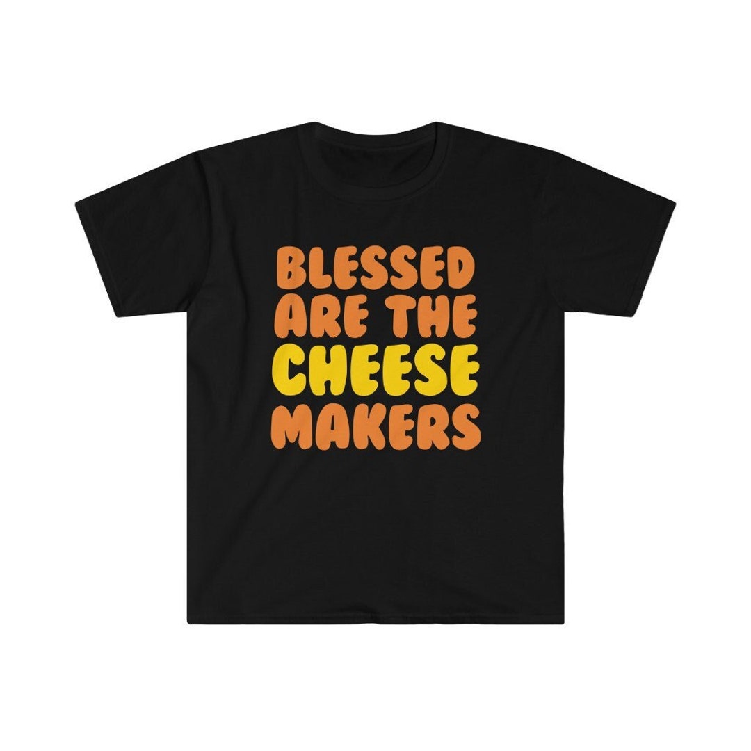 Blessed Are the Cheese Makers Shirt, Python Inspired Funny Slogan T ...