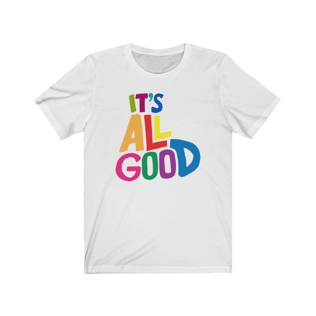 It's All Good T-shirt Gift for a Happy Person | Type Shirt Gift - Etsy ...