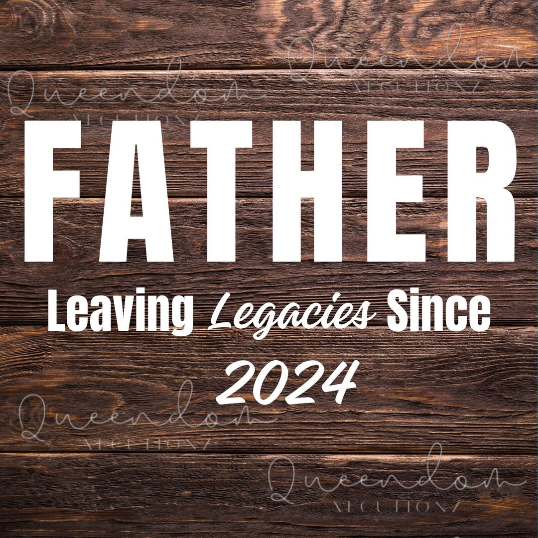 FATHER Leaving Legacies Since 2024 SVG PNG - Etsy