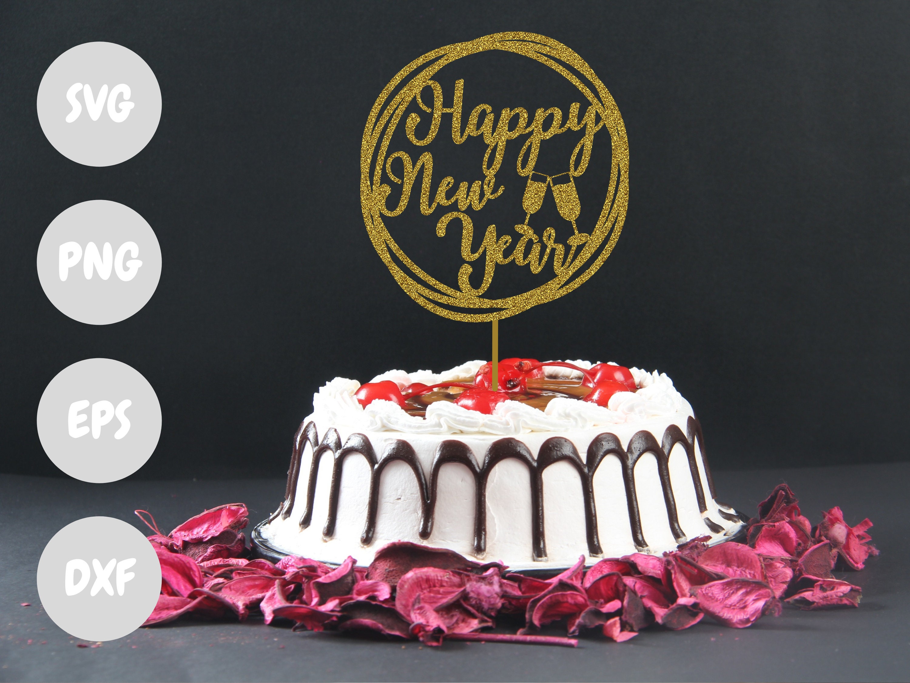 Happy New Year Cake Topper SVG, PNG, DXF, Eps, New Year Topper, Instant ...