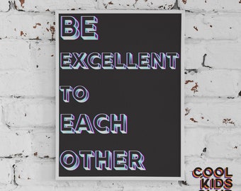 Be Excellent to Each Other - Etsy