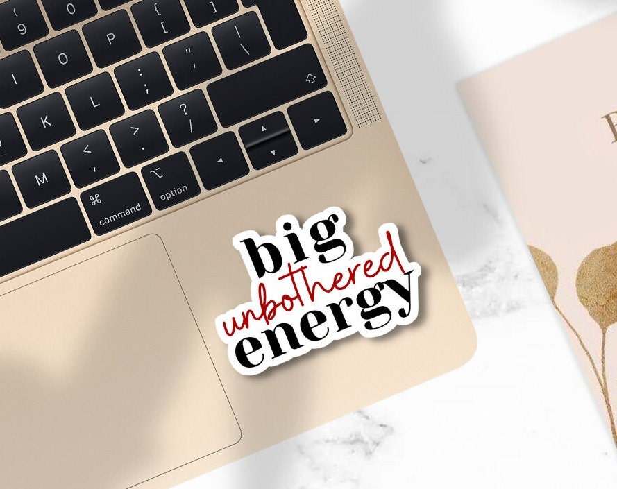 Big Unbothered Energy | Vinyl Die Cut Sticker | Waterproof | Positive ...