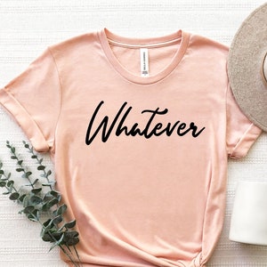 Whatever Shirt, Whatever T-shirt, Funny Shirt, Ironic Shirt, Adult ...