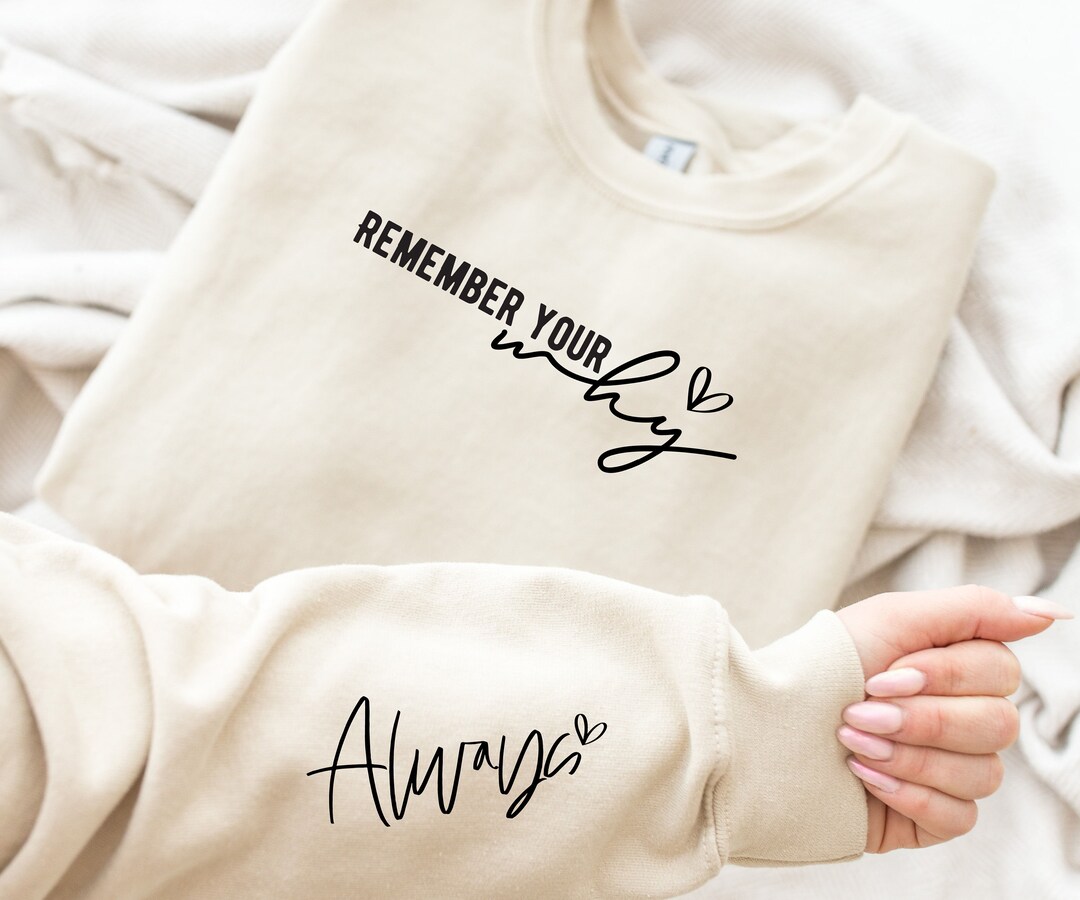 Remember Your Why Always Sweatshirt, Motivational Sweatshirt, Positive ...