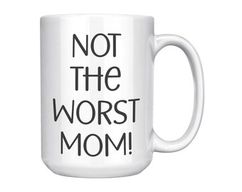 Not the Worst Mom Mug - Etsy