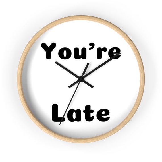 Funny Wall Clock You're Late Unique Wall Clock Wood - Etsy