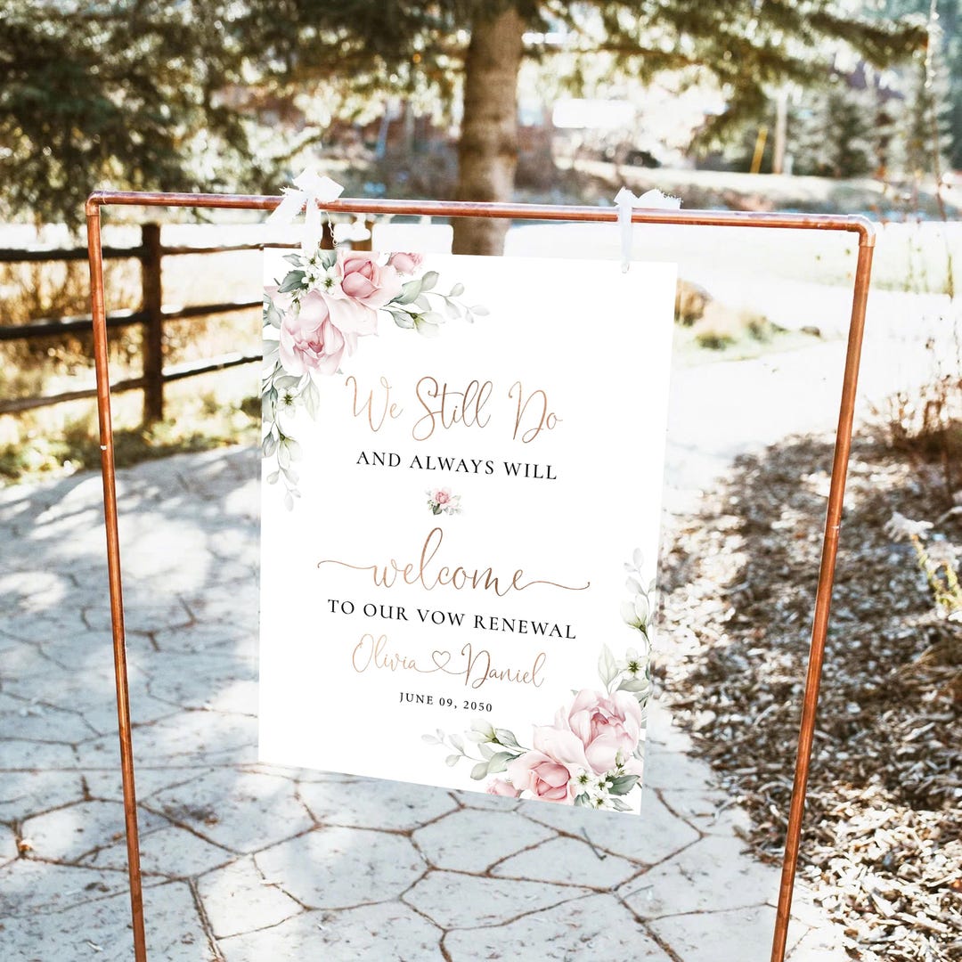 Blush Pink Roses Vow Renewal Welcome Sign, We Still Do & Always Will ...