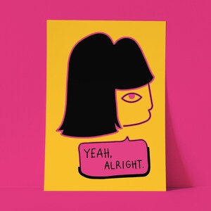 Yeah Alright Art Print - Etsy