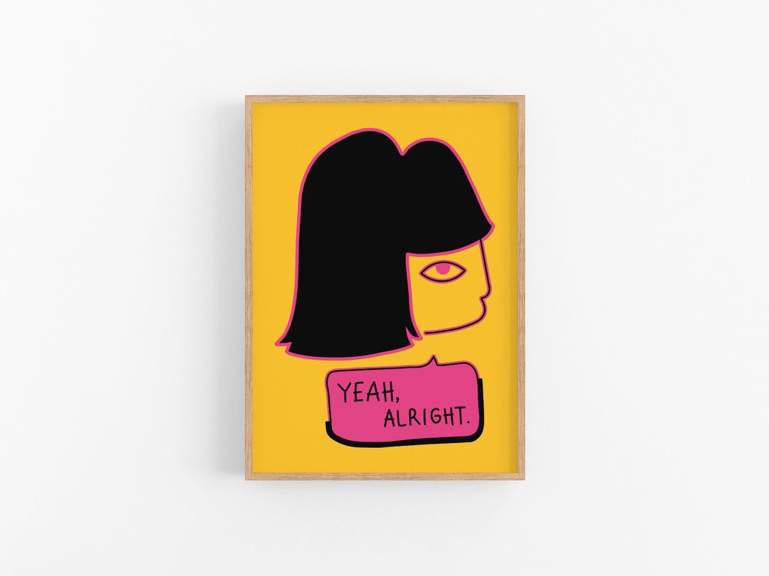 Yeah Alright Art Print - Etsy UK