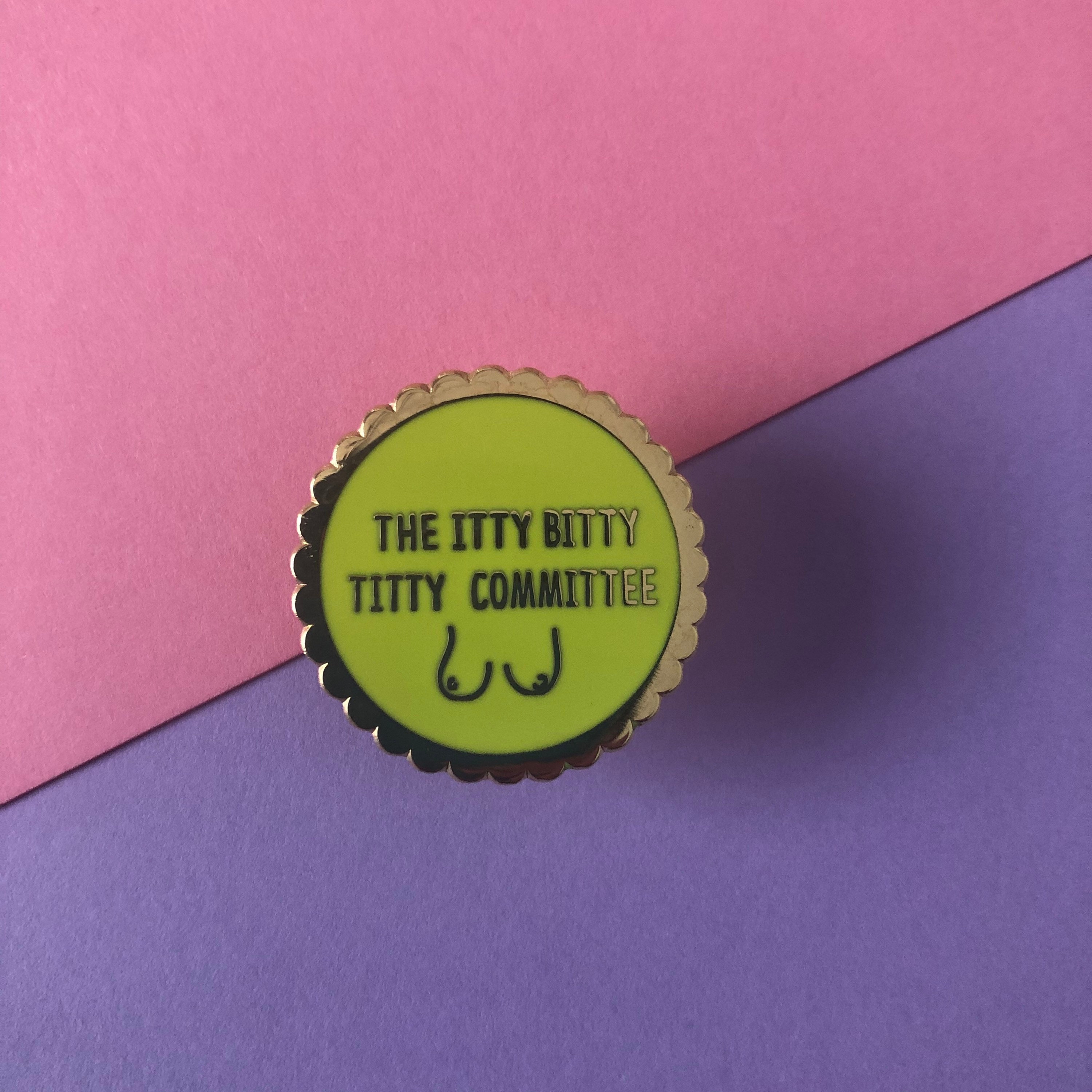The Itty Bitty Titty Committee Enamel Pin Tits Pin Badge Boobs Etsy