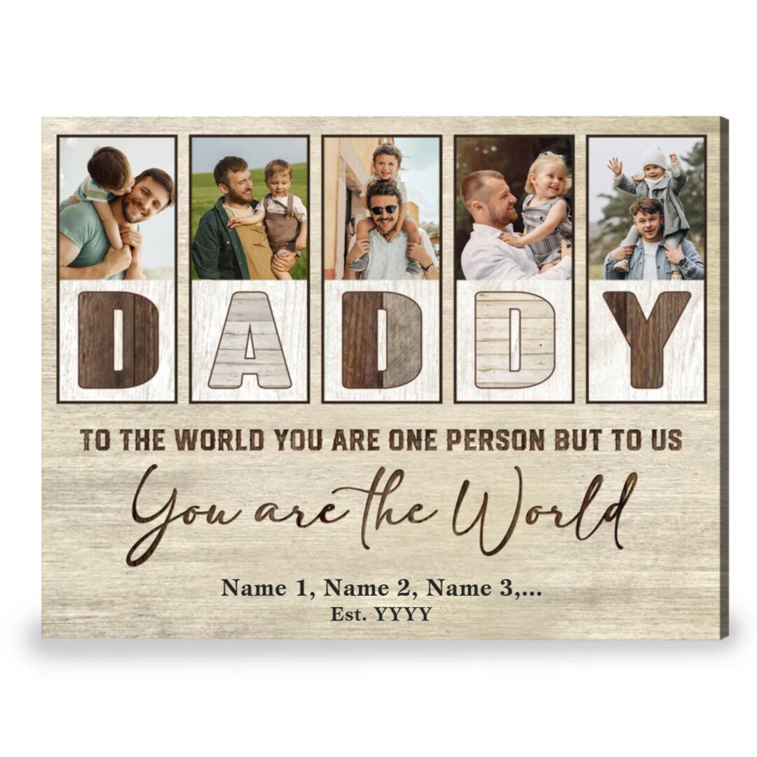 Daddy to the World You Are One Person, Custom Photo Canvas Print ...