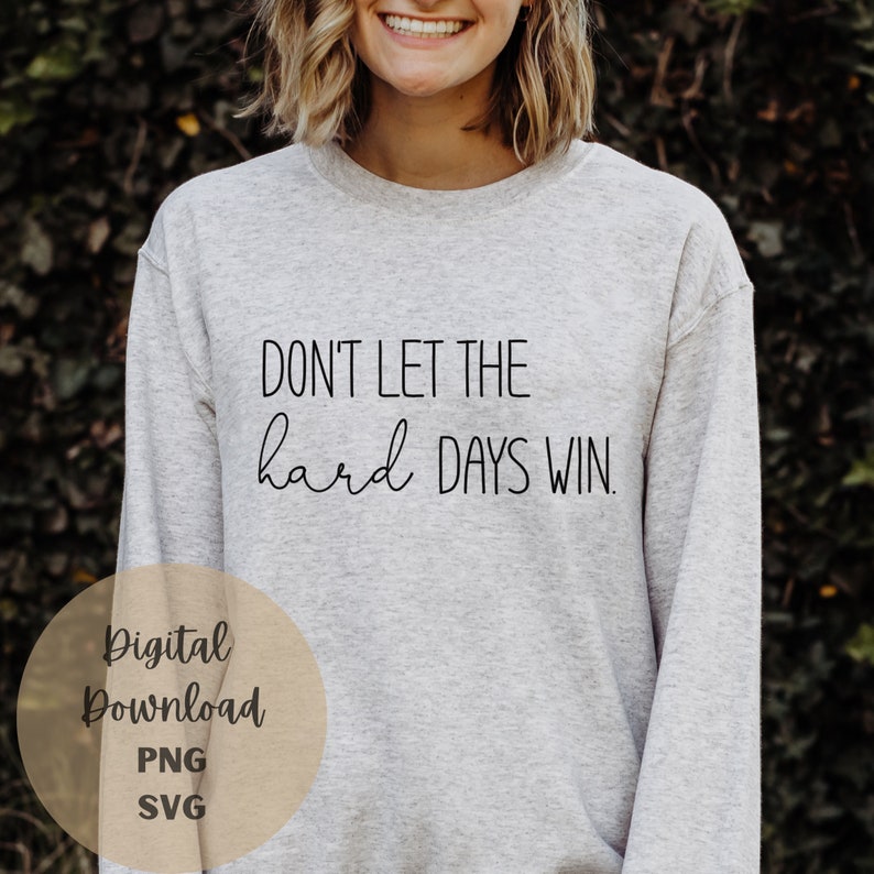 Don't Let the Hard Days Win SVG, Png, Mental Health Svg, Inspirational ...