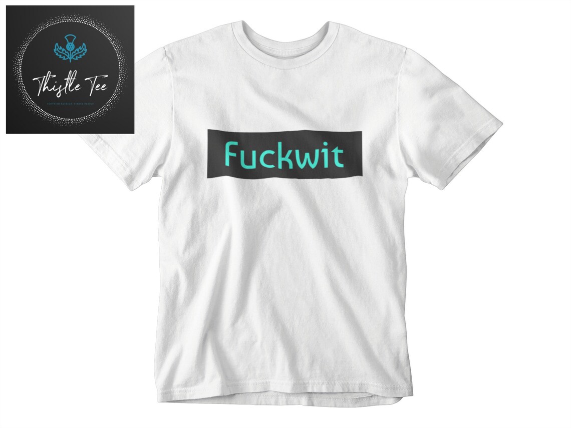 Fuckwit Scottish Insults T Shirt Scotland Tee Shirt Etsy