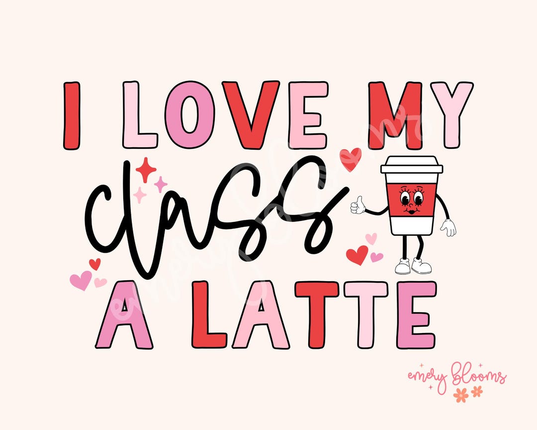 Teacher Valentines Day Retro PNG, I Love My Class A Latte Colorful ...