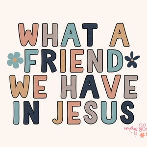 What A Friend We Have in Jesus Trendy Christian Sublimation PNG Digital ...