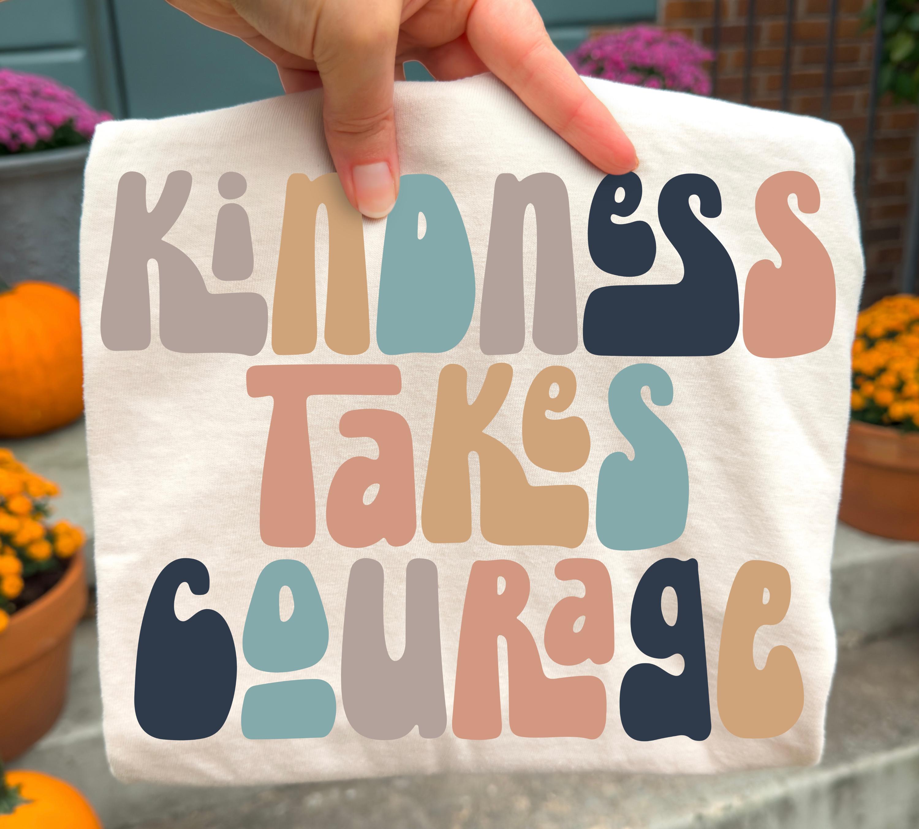 Kindness Takes Courage PNG, Mental Health PNG, Choose Kindness Png, Be ...
