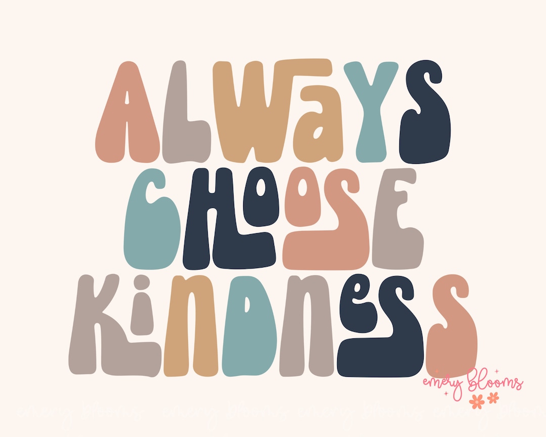 Always Choose Kindness PNG, Be Kind Png, Kindess Png, Be Kind Day ...