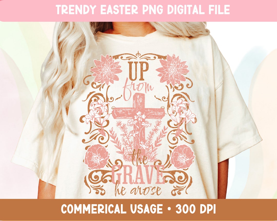 Easter PNG up From the Grave Sublimation Happy Easter T Shirt Designs ...