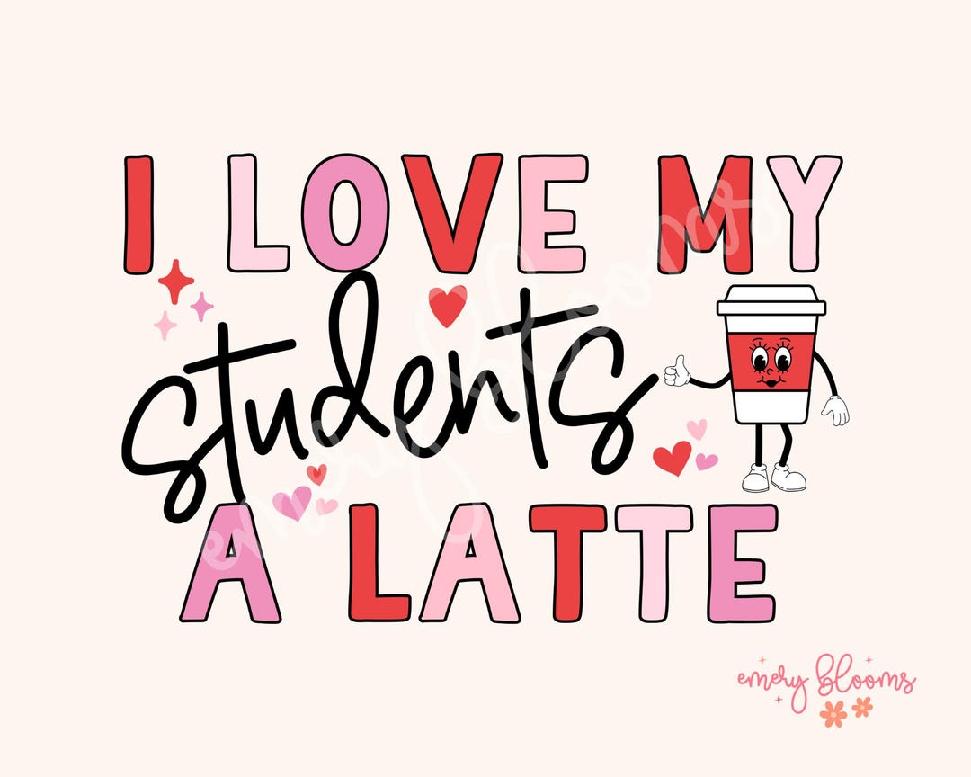 Teacher Valentines Day Retro PNG, I Love My Students A Latte Colorful ...