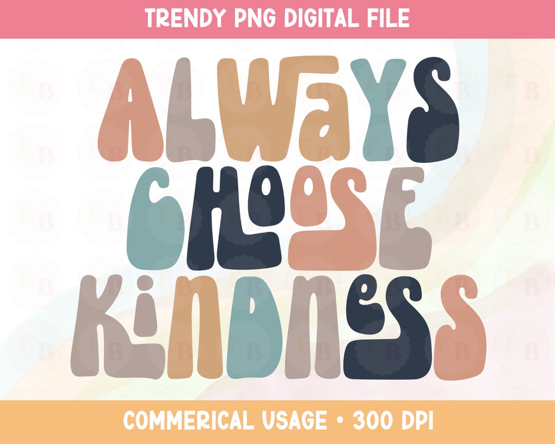 Always Choose Kindness PNG, Be Kind Png, Kindess Png, Be Kind Day ...