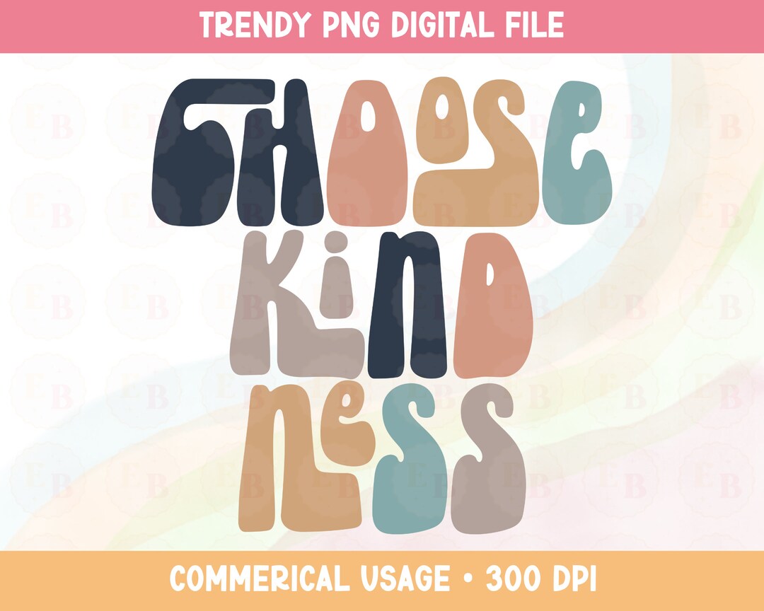 Choose Kindess PNG Be Kind Png Kindess Png Be Kind Day - Etsy
