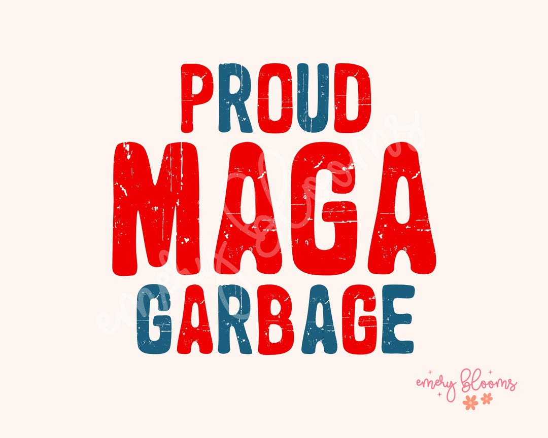 Proud MAGA Garbage PNG Sublimation Political 2024 Trendy Pro Trump ...