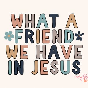 What A Friend We Have in Jesus Trendy Christian Sublimation PNG Digital ...