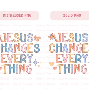 Jesus Changes Everything Trendy Christian Sublimation PNG, Retro Floral ...