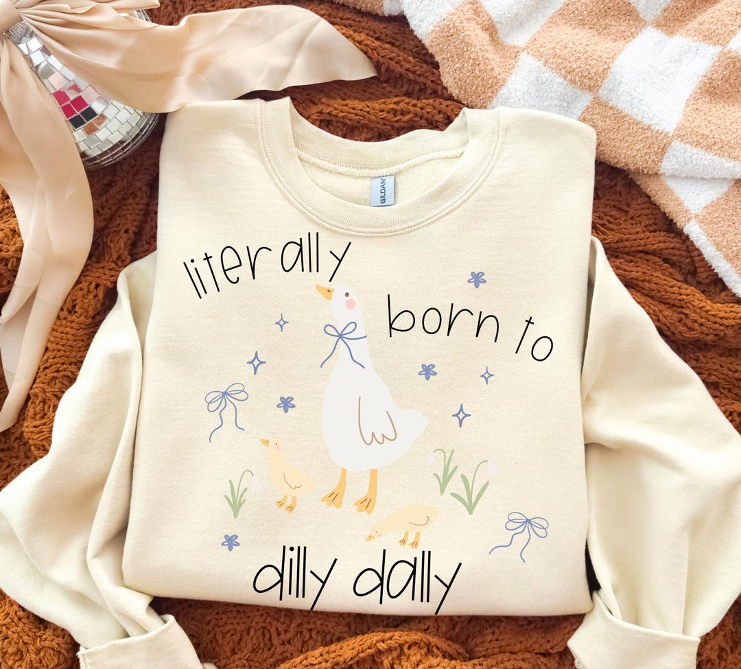 Born to Dilly Dally Silly Cute Goose PNG SVG Merch Digital File Design ...