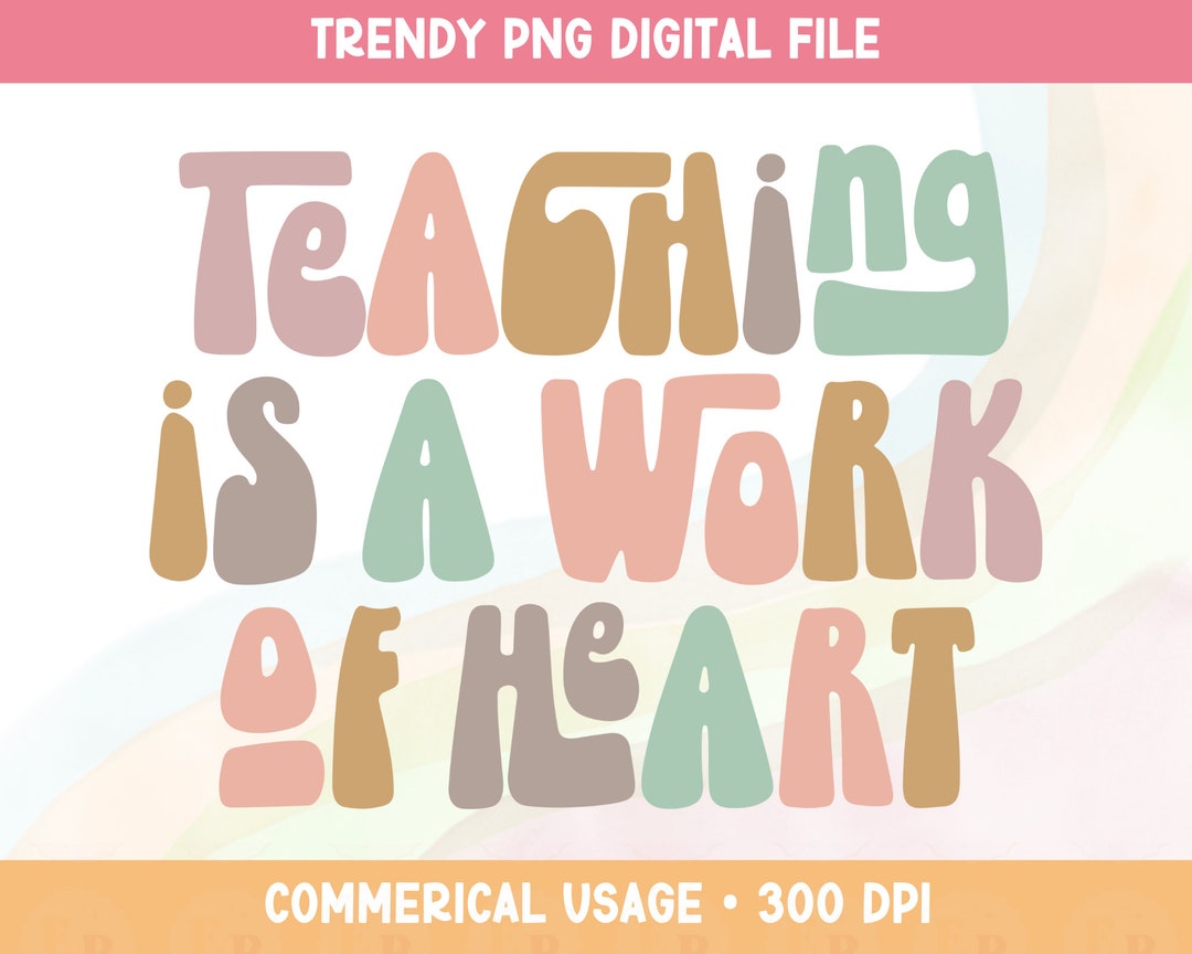 Teaching a Work of Heart PNG Teacher PNG Teaching Digital - Etsy