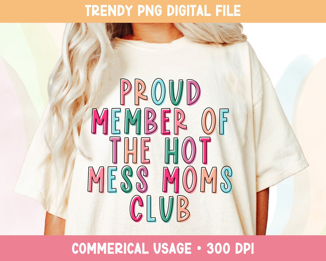 Hot Mess Moms Club PNG Colorful Mom Mommy Png Design Download T Shirt ...