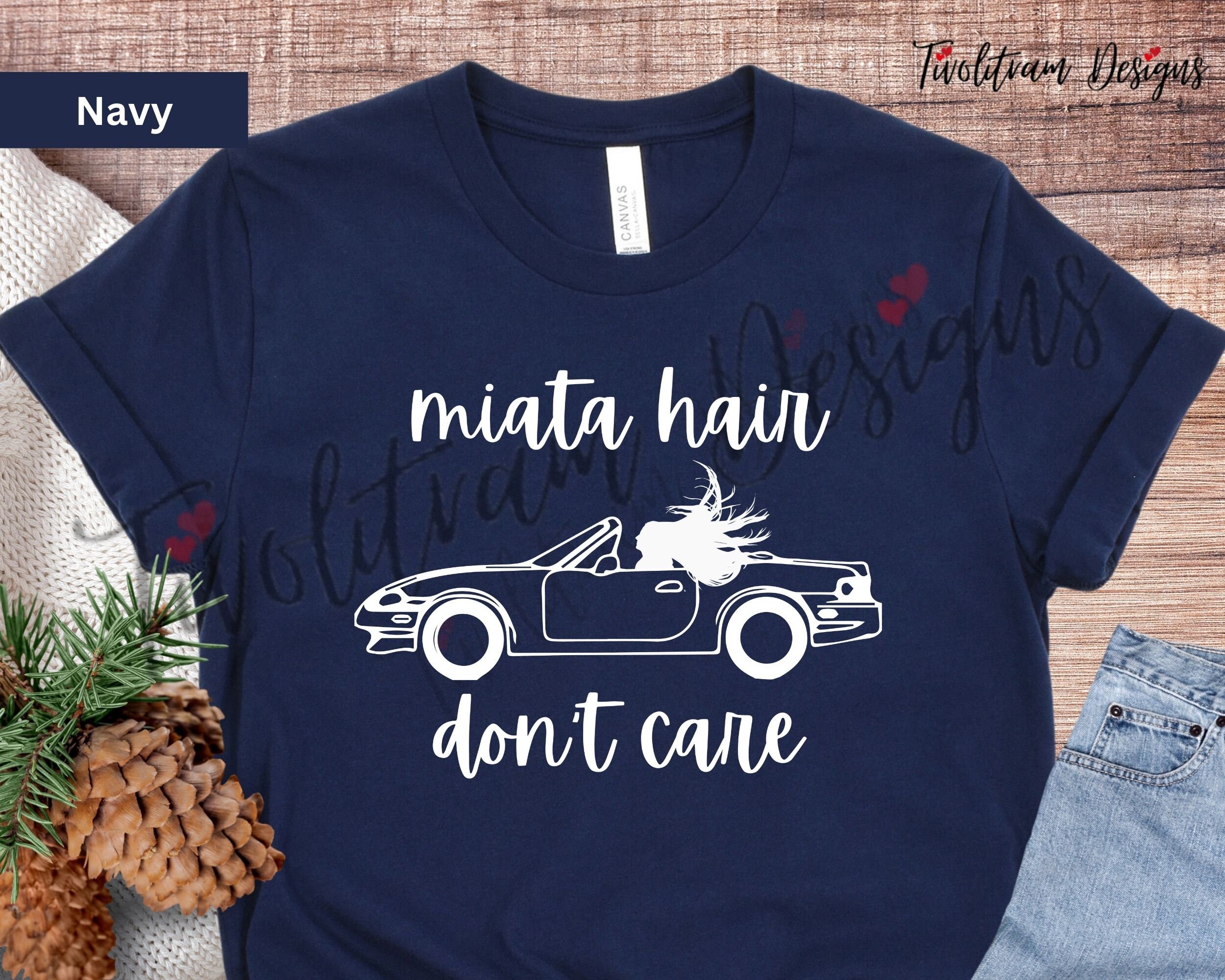 Miata Hair Don't Care, Mazda Miata, Miata MX5 Tshirt, Car Lover Tshirt ...