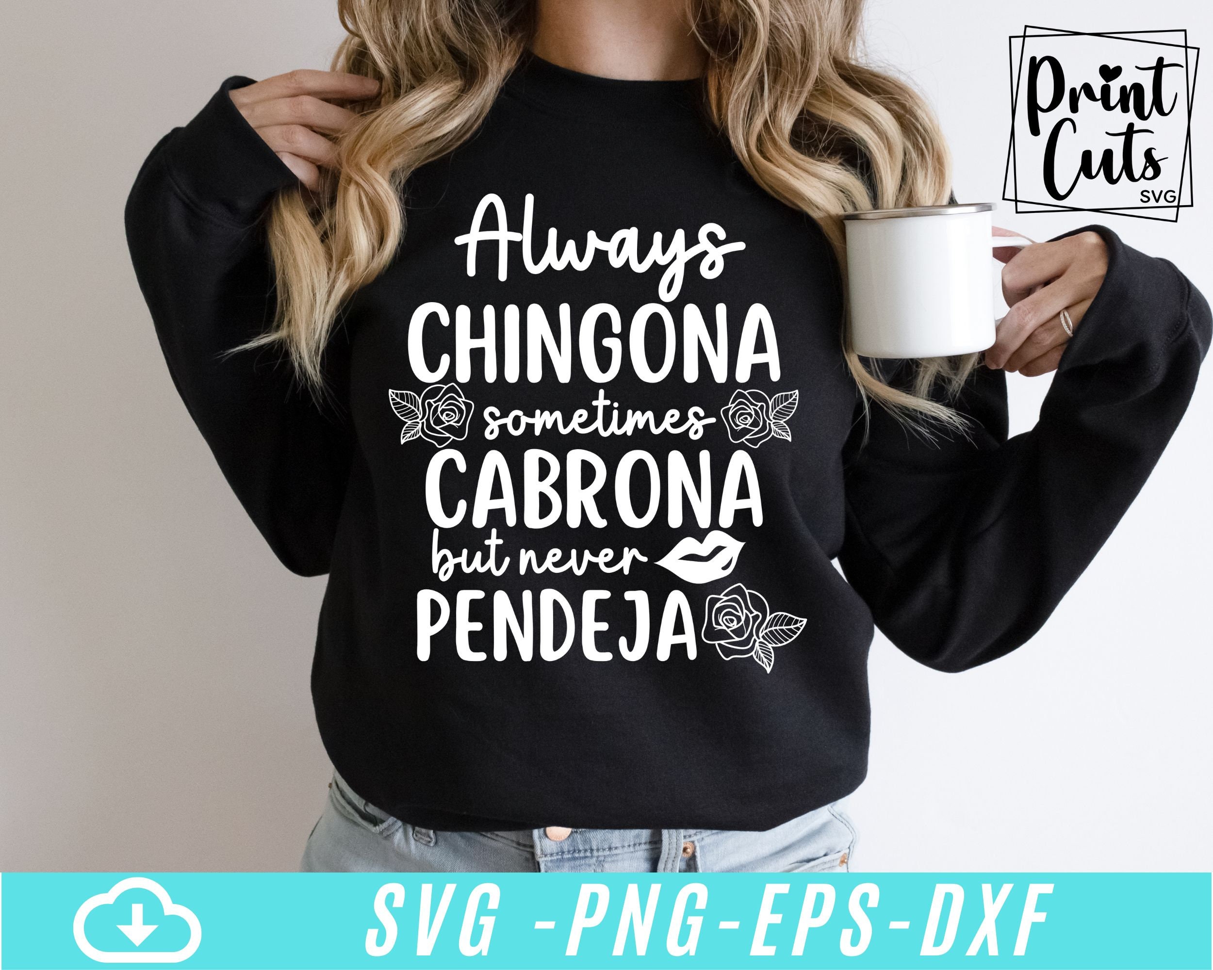 Always Chingona Sometimes Cabrona but Never Pendeja SVG - Etsy