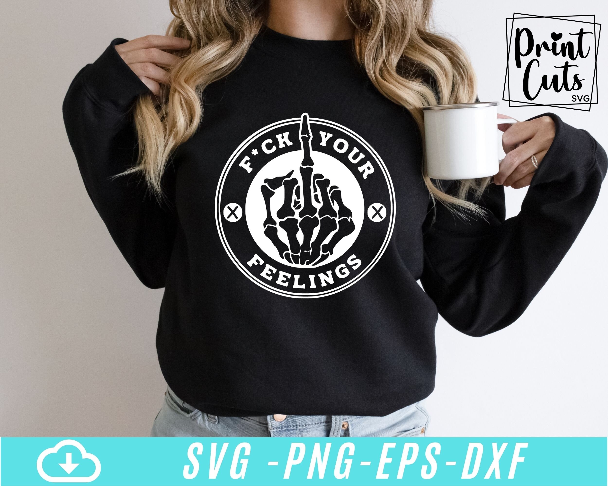 FCK Your Feelings Svg Middle Finger Svg Adult Svg - Etsy Ireland