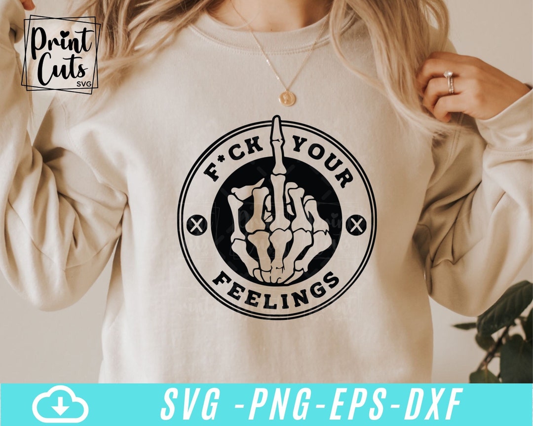 F#CK Your Feelings Svg , Middle Finger Svg, Adult Svg, Sarcastic Svg ...