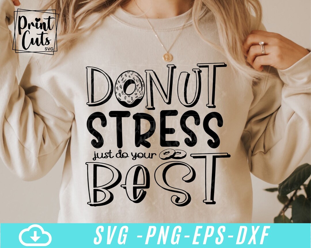 Donut Stress Just Do Your Best Svg, Test Day Svg ,school Svg , Gift for ...