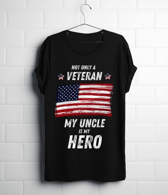 Not only a veteran my uncle is a hero Veteran Shirt Patriotic | Etsy