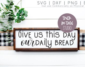 Give Us This Day Our Daily Bread SVG - Etsy