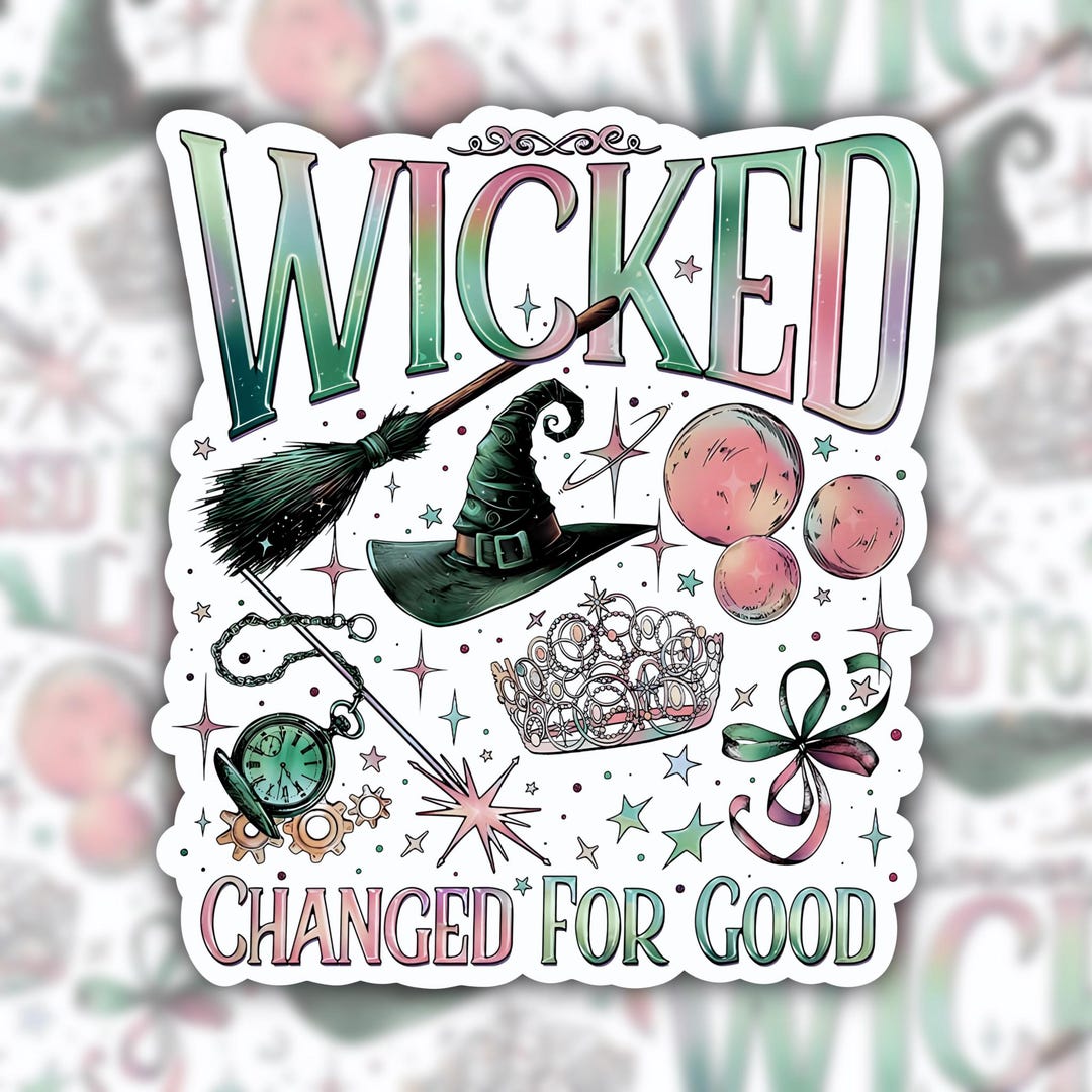 Wicked Sticker, Changed for Good Sticker, Elphaba Sticker, Glinda ...