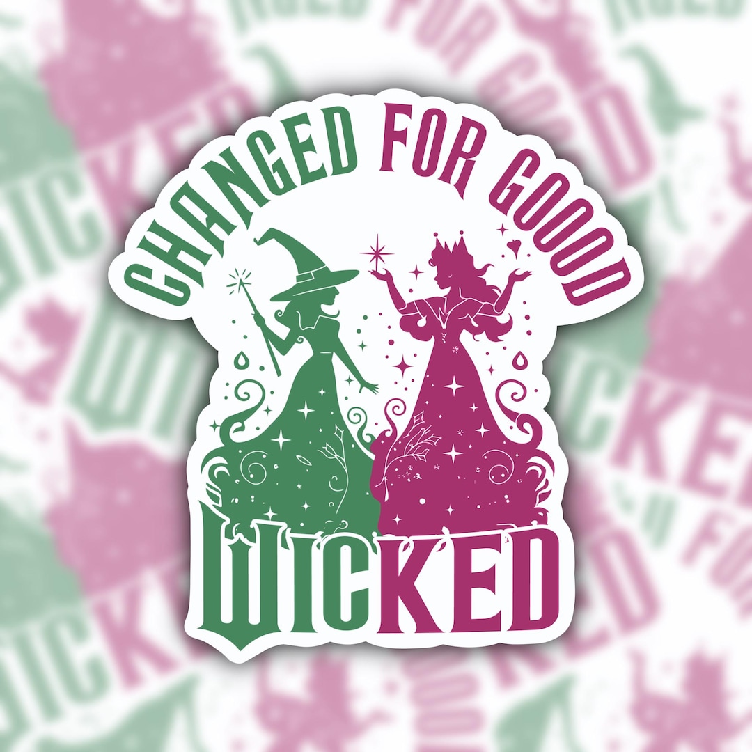 Wicked Sticker, Changed for Good Sticker, Elphaba Sticker, Glinda ...