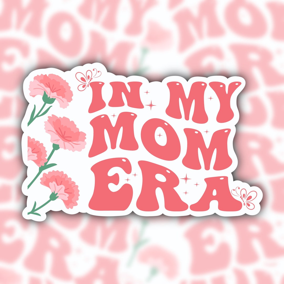 Mom Era Sticker, Mother's Day Gift, Gift for Mom, Gift for Mother's Day ...