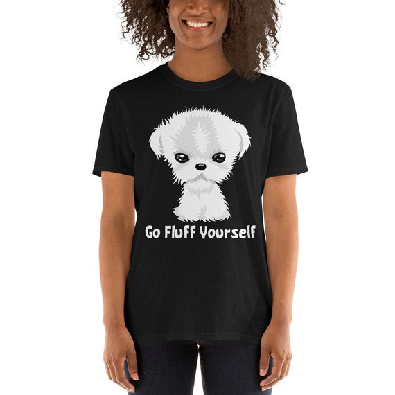 Go Fluff Yourself Funny Maltipoo Westie Bichon Welpe Hund | Etsy
