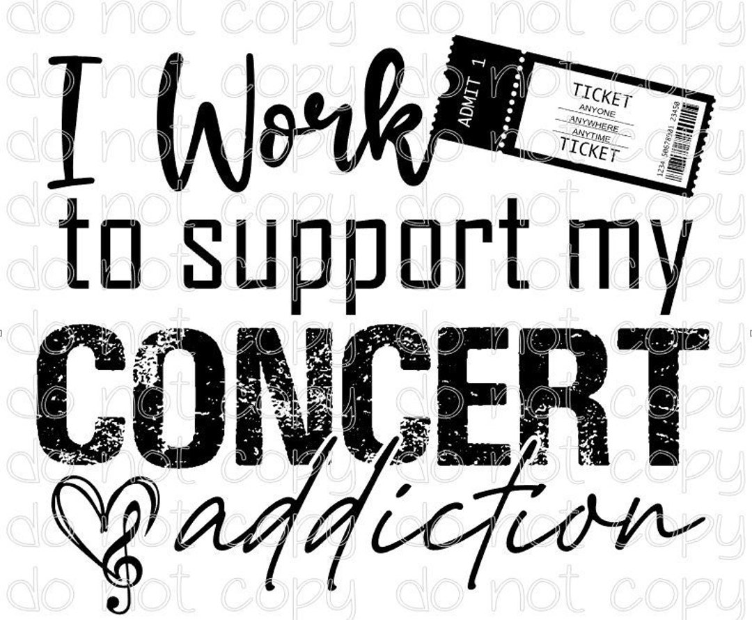 I Work to Support My Concert Addiction PNG File / Country Music / PNG ...