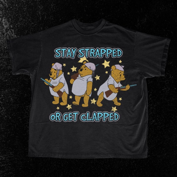 Winnie the Pooh Stay Strapped or Get Clapped Shirt - Etsy