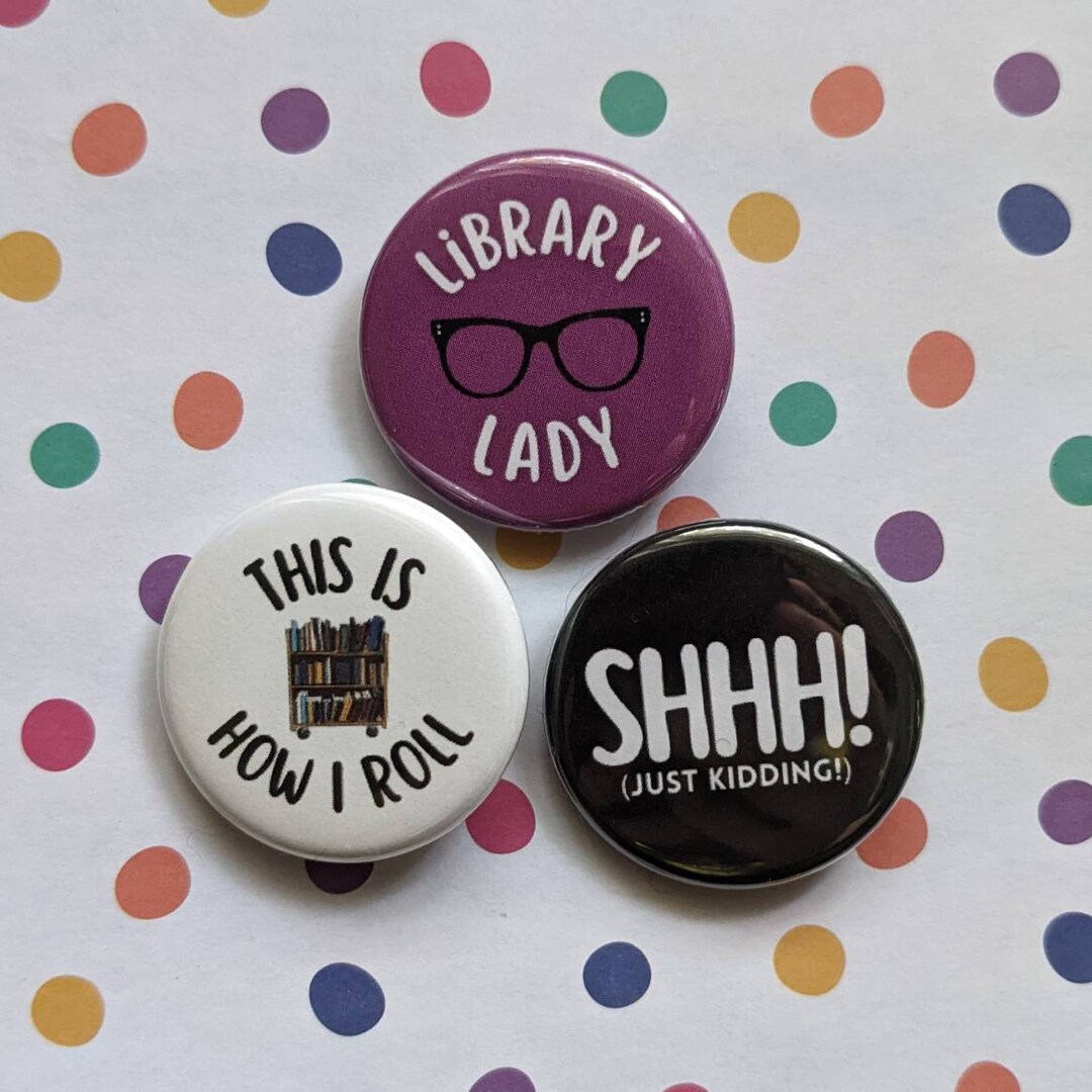 Librarian Pins, Librarian Pinback Buttons, Librarian Gifts, Library Lady, This is How I Roll ...